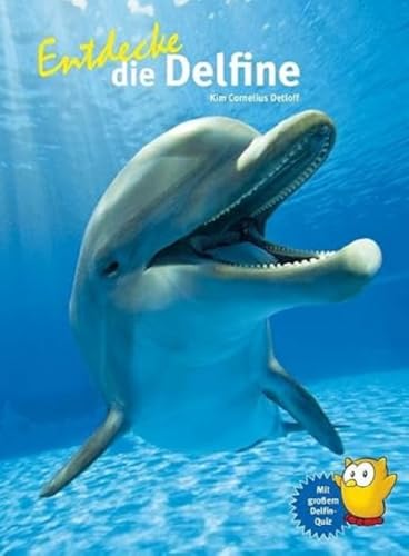 Entdecke die Delfine: Mit großem Delfin-Quiz (Entdecke - Die Reihe mit ...